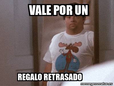 Meme Personalizado - Vale por un regalo retrasado - 33365068