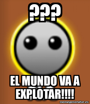 Meme Personalizado - ??? El mundo va a explotar!!!! - 33365612