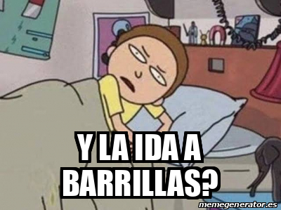 Meme Personalizado - Y la ida a Barrillas? - 33365905