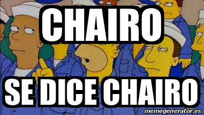 Meme Personalizado - Chairo Se dice chairo - 33366019
