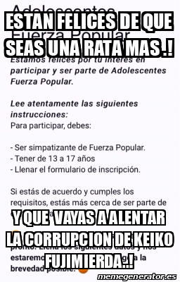 Meme Personalizado - ESTAN FELICES DE QUE SEAS UNA RATA MAS .! Y QUE ...