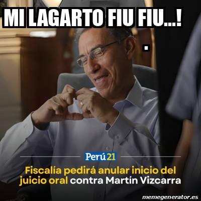 Meme Personalizado - MI LAGARTO FIU FIU...! . - 33366124