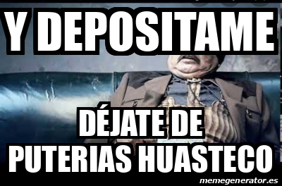 Meme Personalizado - y depositame - 33366469