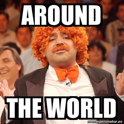 Meme Personalizado - Around The world - 33367636