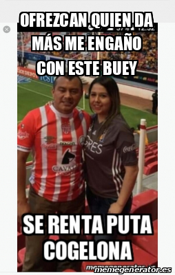 Meme Personalizado - Ofrezcan Quien Da Más me engaño con este Buey ...