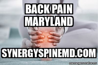 Meme Personalizado - Back Pain Maryland synergyspinemd.com - 33367982