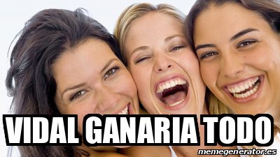 Meme Personalizado - Vidal ganaria todo - 33368266