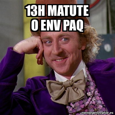 Meme Willy Wonka - 13h matute o env paq - 33368304
