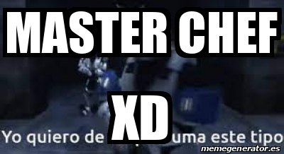 Meme Personalizado - Master chef Xd - 33368503