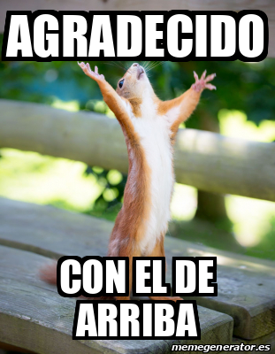 Meme Personalizado - agradecido con el de arriba - 33368734