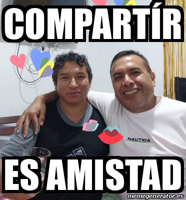 Meme Personalizado - compartír es amistad - 33369079