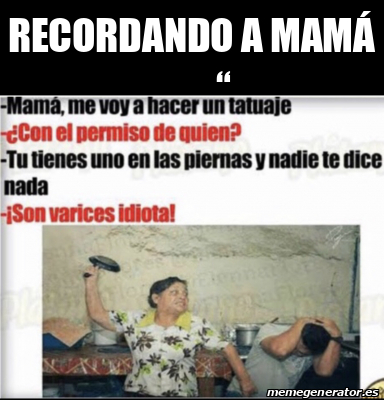 Meme Personalizado - Recordando a mamá “ - 33369114