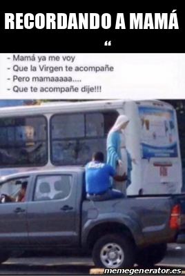 Meme Personalizado - Recordando a mamá “ - 33369116