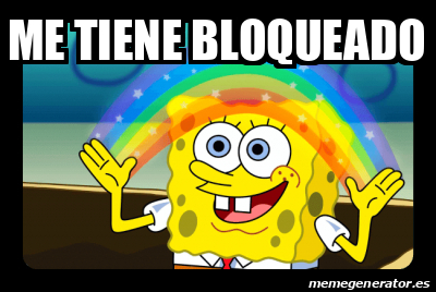 Meme Personalizado - me tiene bloqueado - 33369501