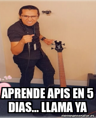 Meme Personalizado - aprende apis en 5 dias... llama ya - 33370557