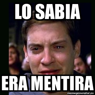 Meme crying peter parker - LO SABIA ERA MENTIRA - 33370613