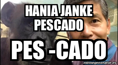 Meme Personalizado - hania janke pescado Pes -cado - 33371047