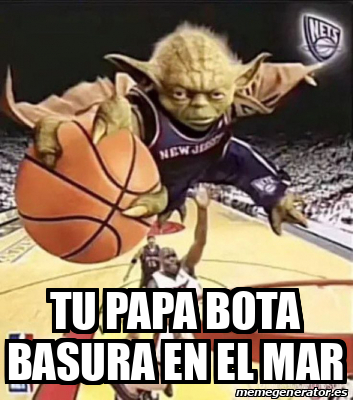 Meme Personalizado - Tu papa bota basura en el mar - 33371683