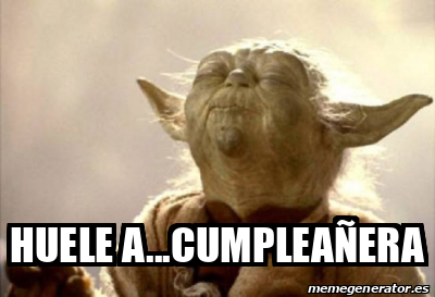 Meme Personalizado - HUELE a...cumpleañera - 33371756