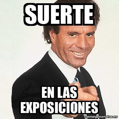 Meme Julio Iglesias - SUERTE EN LAS EXPOSICIONES - 33371934