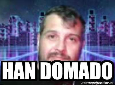 Meme Personalizado - han domado - 33372040
