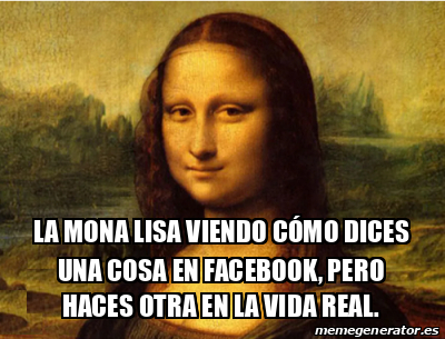 Meme Personalizado - LA MONA LISA VIENDO CÓMO DICES UNA COSA EN ...