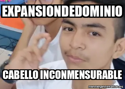 Meme Personalizado - expansiondedominio cabello inconmensurable - 33374265