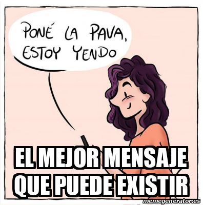 Meme Personalizado - El mejor mensaje que puede existir - 33374703