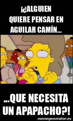 Meme Personalizado - ¡¿Alguien quiere pensar en Aguilar camín... ...que ...