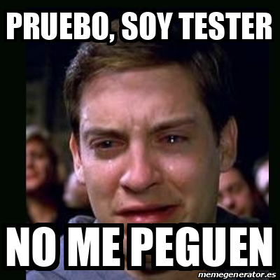 Meme crying peter parker - pruebo, soy tester no me peguen - 33375452