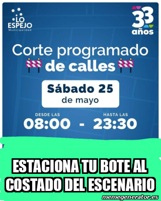 Meme Personalizado - Estaciona tu bote al costado del escenario - 33376056