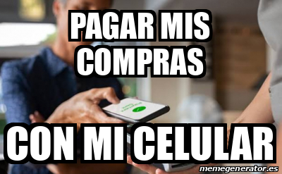 Meme Personalizado - Pagar mis compras Con mi celular - 33376255