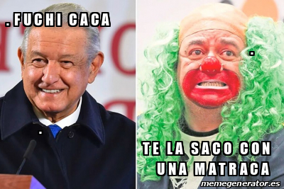 Meme Personalizado - . f u c h i c a c a