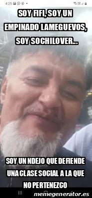 Meme Personalizado - Soy fifi, soy un empinado lameguevos, soy ...