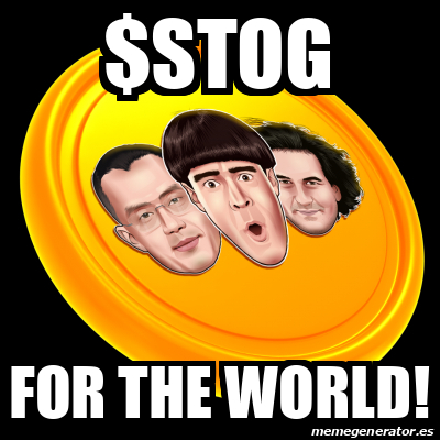 Meme Personalizado - $STOG For the World! - 33377064