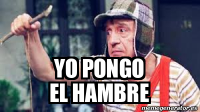 Meme Personalizado - Yo pongo el hambre - 33377307