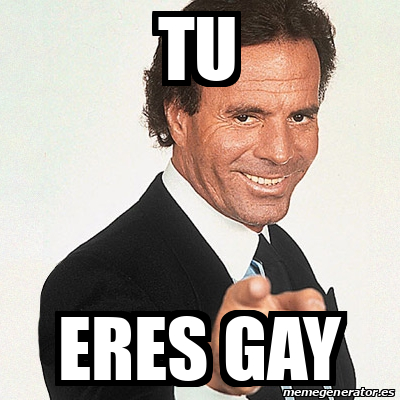 Meme Julio Iglesias - TU ERES GAY - 33377703