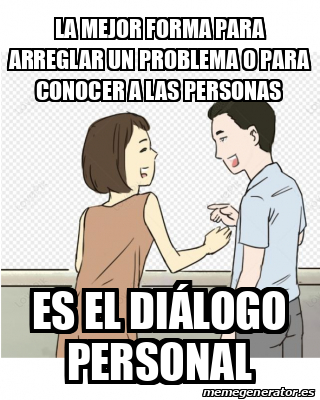 Meme Personalizado - La mejor forma para arreglar un problema o para ...