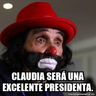 Meme Personalizado - Claudia será una excelente Presidenta. - 33378496