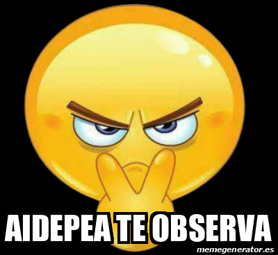 Meme Personalizado - AIDEPEA TE OBSERVA - 33379138