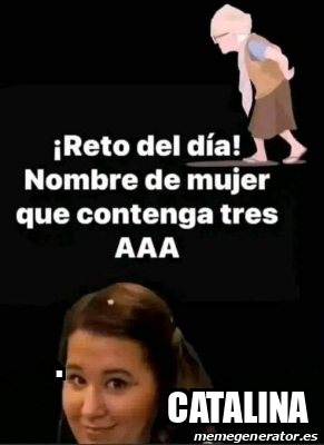 Meme Personalizado - . CATALINA - 33379222