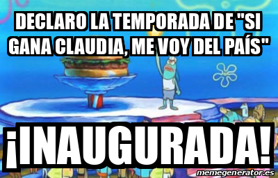 Meme Personalizado - Declaro la temporada de "si gana claudia, me voy ...