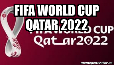 Meme Personalizado - fifa world cup qatar 2022 - 33380071