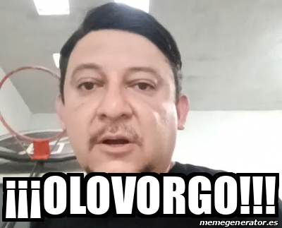 Meme Personalizado - ¡¡¡Olovorgo!!! - 33380274