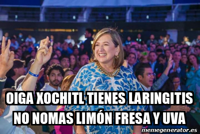Meme Personalizado - Oiga xochitl tienes laringitis no nomas limón ...