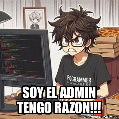Meme Personalizado - SOY EL ADMIN TENGO RAZON!!! - 33381179