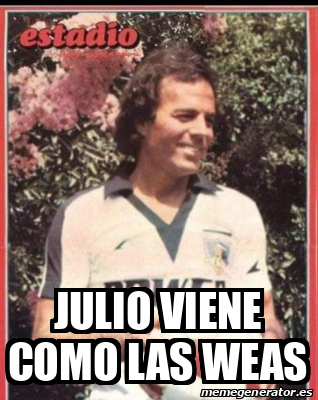 Meme Personalizado - Julio viene como las weas - 33381742