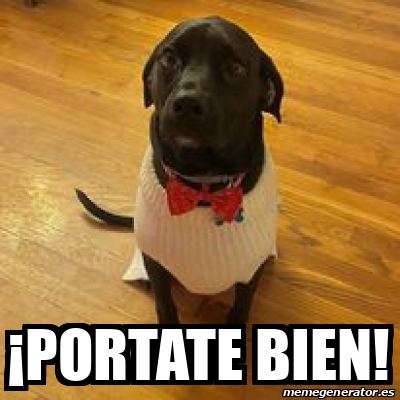 Meme Personalizado - ¡PORTATE BIEN! - 33382093