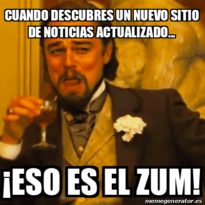 Meme Personalizado - Cuando descubres un nuevo sitio de noticias ...