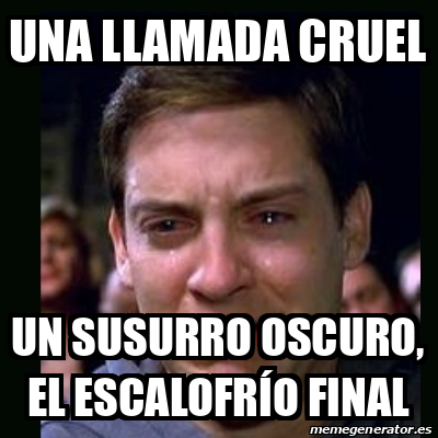 Meme crying peter parker - Una llamada cruel Un susurro oscuro, el ...